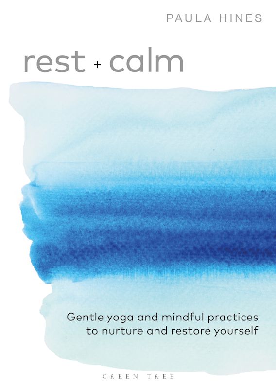 Rest + Calm: Gentle yoga and mindful practices to nurture and restore ...
