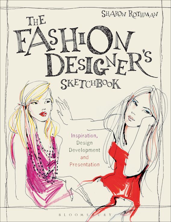 The Fashion Designer's Sketchbook: Inspiration, Design Development and ...