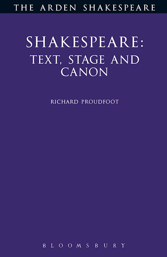Shakespeare: Text, Stage & Canon: : Richard Proudfoot: The Arden ...