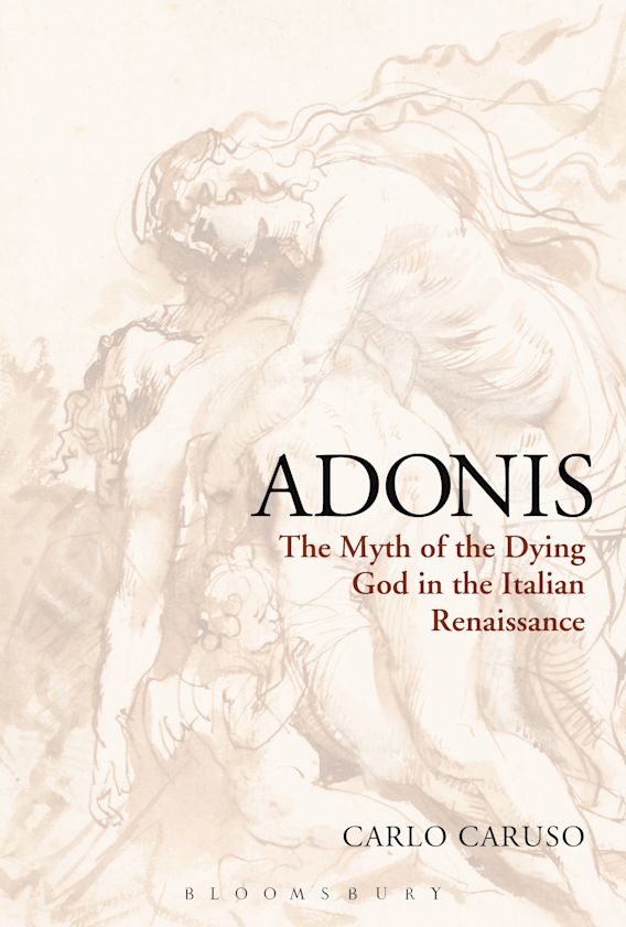 Adonis: The Myth of the Dying God in the Italian Renaissance: Carlo ...