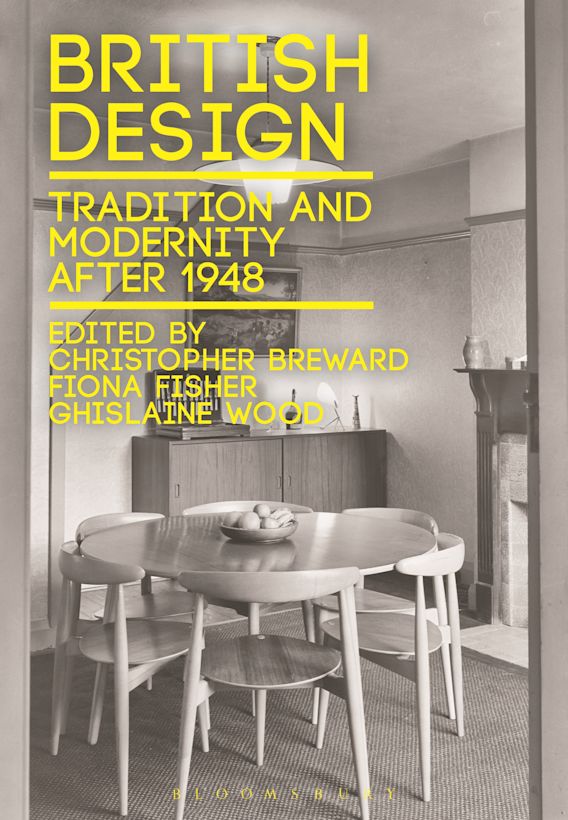 British Design: Tradition and Modernity after 1948: Christopher Breward ...
