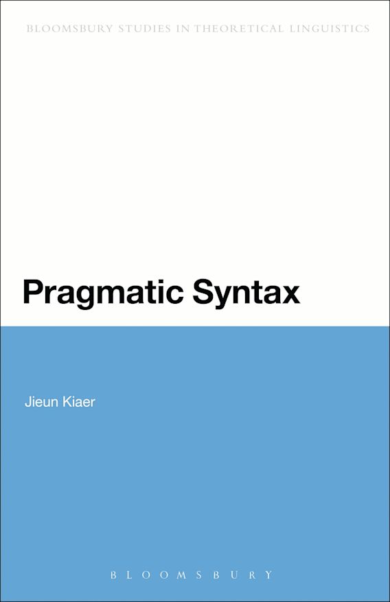 Pragmatic Syntax: : Bloomsbury Studies in Theoretical Linguistics Jieun ...