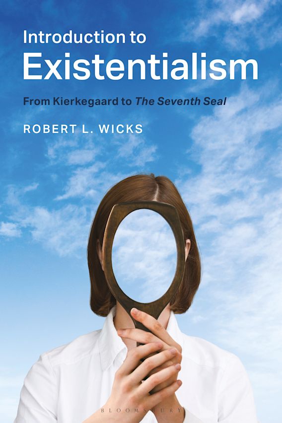 Introduction to Existentialism: From Kierkegaard to The Seventh Seal: Robert L. Wicks ...