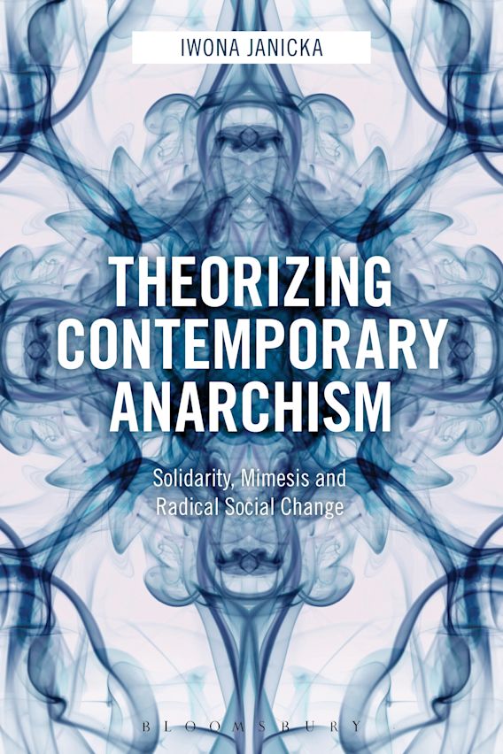 Theorizing Contemporary Anarchism: Solidarity, Mimesis and Radical ...