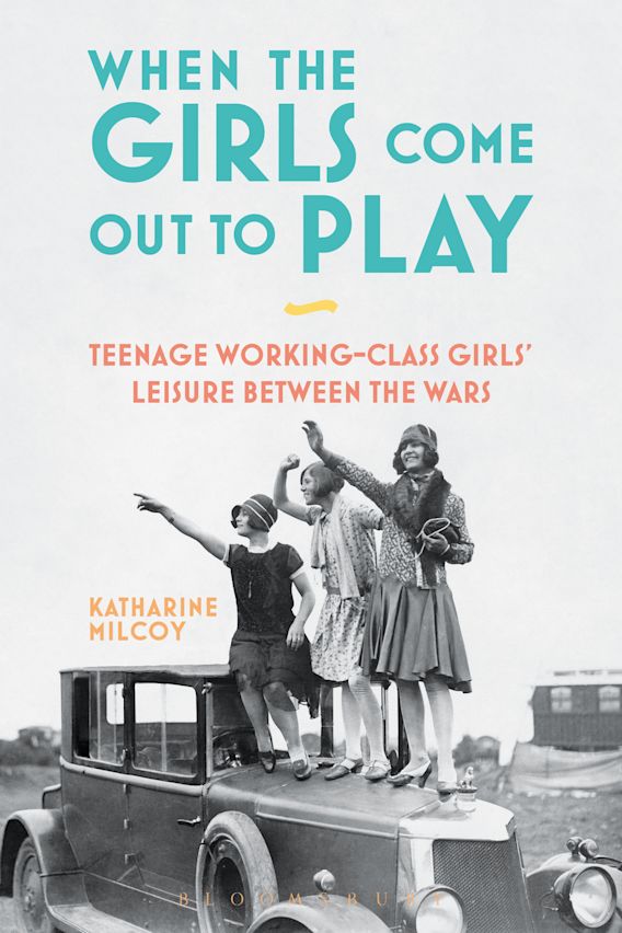 When the Girls Come Out to Play: Teenage Working-Class Girls' Leisure ...