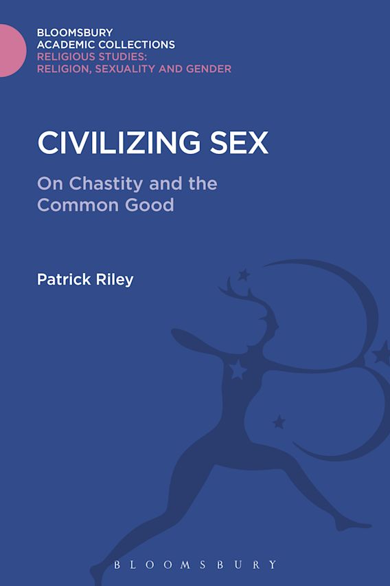 Civilizing Sex: On Chastity and the Common Good: Religious Studies ...