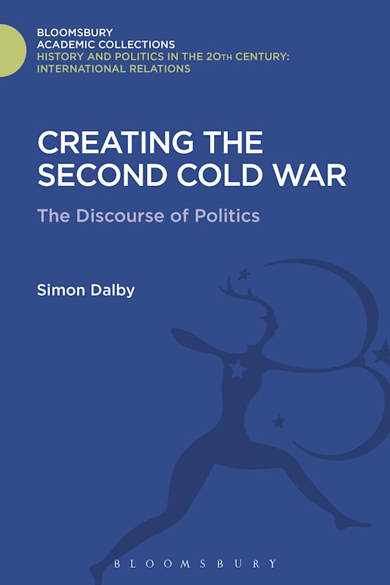 Creating the Second Cold War: The Discourse of Politics: History and ...