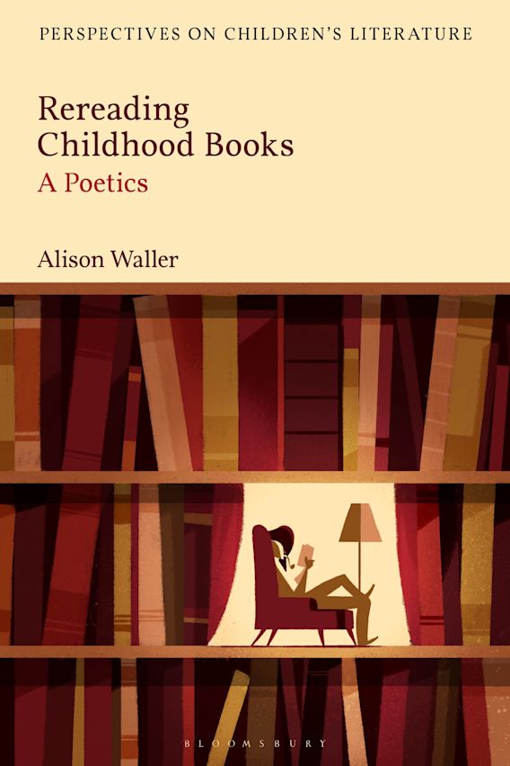 Rereading Childhood Books: A Poetics: Bloomsbury Perspectives on ...
