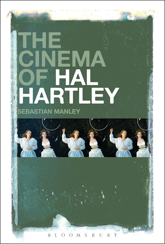 The Cinema of Hal Hartley: : Sebastian Manley: Bloomsbury Academic