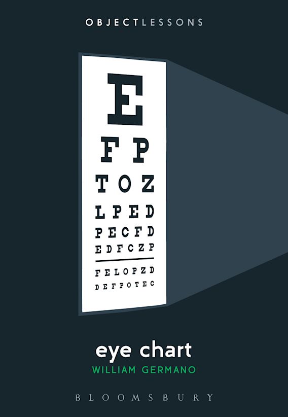 Eye Chart: : Object Lessons William Germano Bloomsbury Academic
