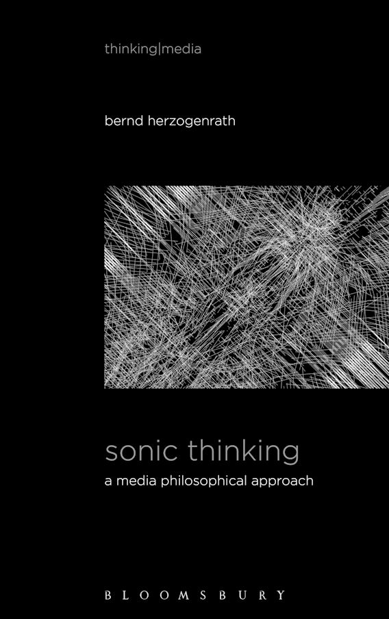 Sonic Thinking: A Media Philosophical Approach: Thinking Media Bernd ...