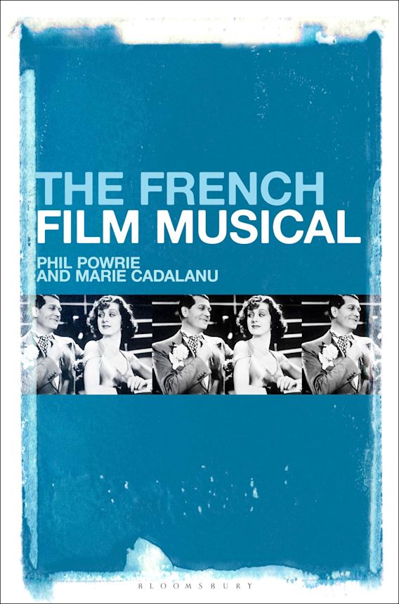 The French Film Musical: : Phil Powrie: Bloomsbury Academic