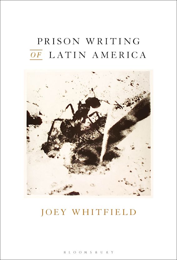 Prison Writing of Latin America: : Joey Whitfield: Bloomsbury Academic