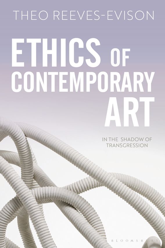 Ethics of Contemporary Art: In the Shadow of Transgression: Theo Reeves ...