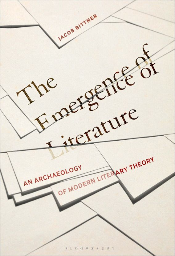 The Emergence of Literature: An Archaeology of Modern Literary Theory ...