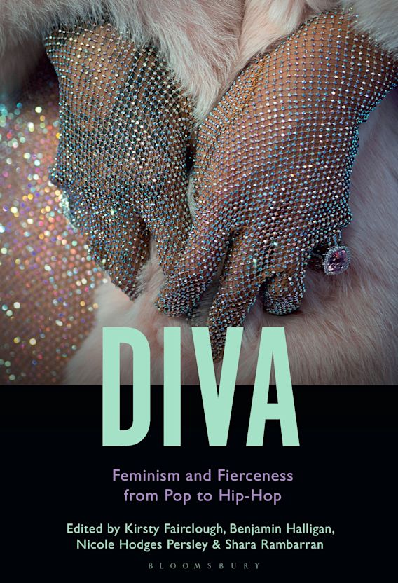 Diva: Feminism and Fierceness from Pop to Hip-Hop: Kirsty Fairclough ...