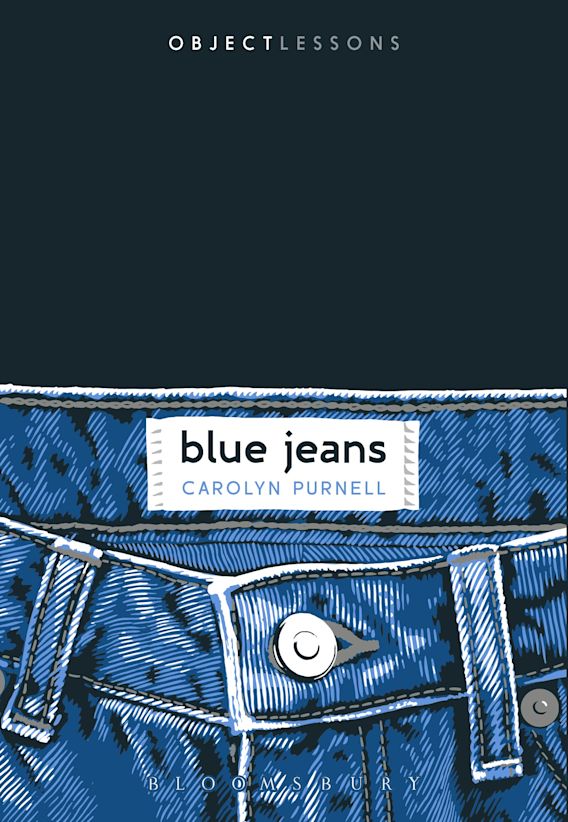 Blue Jeans: : Object Lessons Carolyn Purnell Bloomsbury Academic