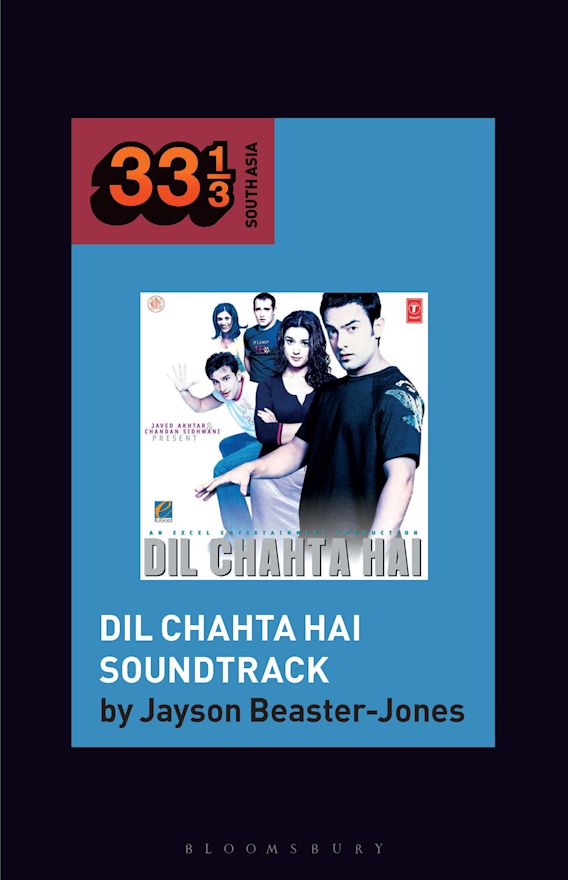 Dil Chahta Hai Soundtrack: : 33 1/3 South Asia Jayson Beaster-Jones ...