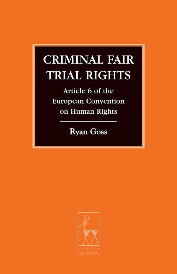 Criminal Fair Trial Rights: Article 6 of the European Convention on ...