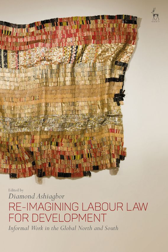 Re-Imagining Labour Law for Development: Informal Work in the Global ...