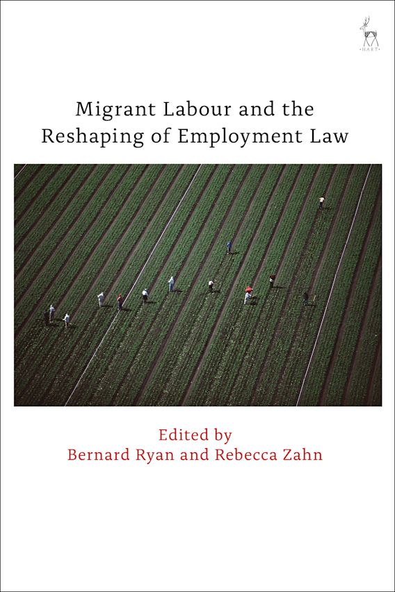 Migrant Labour and the Reshaping of Employment Law: : Bernard Ryan ...
