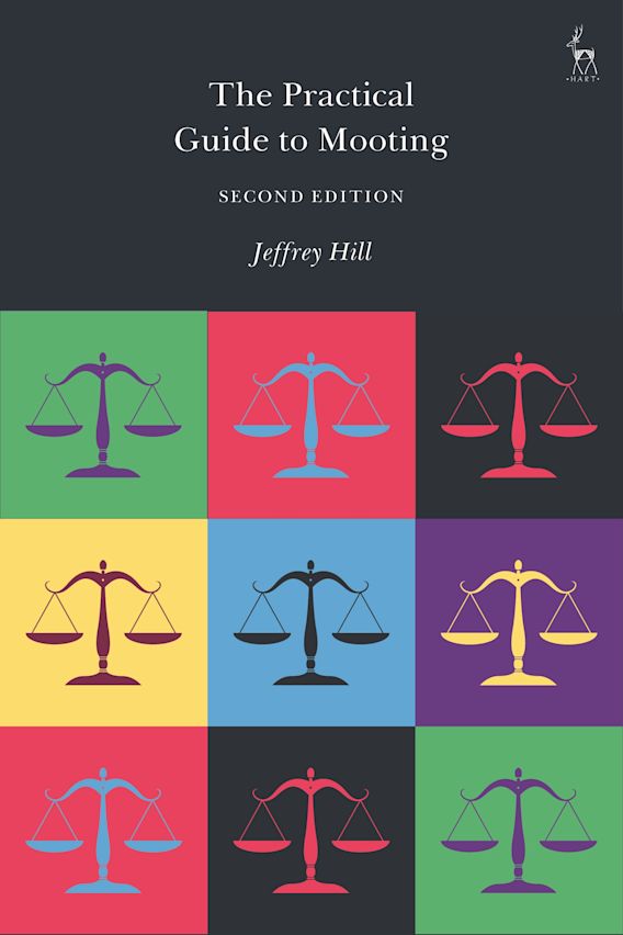 The Practical Guide to Mooting: : Jeffrey Hill: Hart Publishing