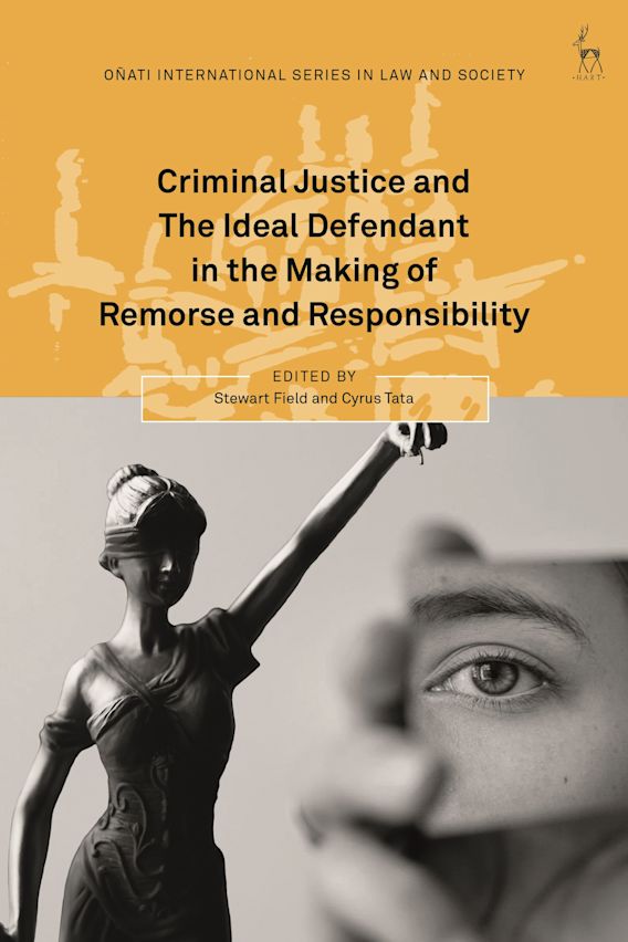 Criminal Justice and The Ideal Defendant in the Making of Remorse and ...