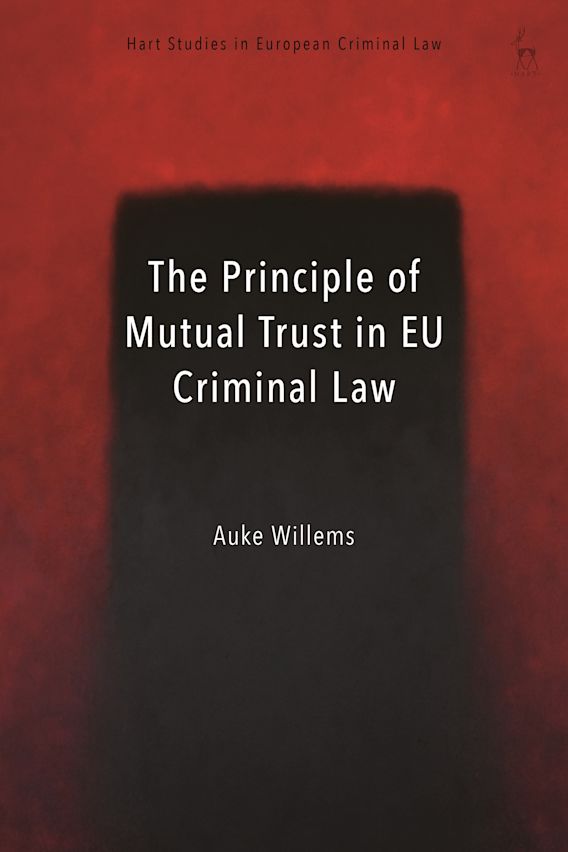 The Principle of Mutual Trust in EU Criminal Law: : Hart Studies in ...