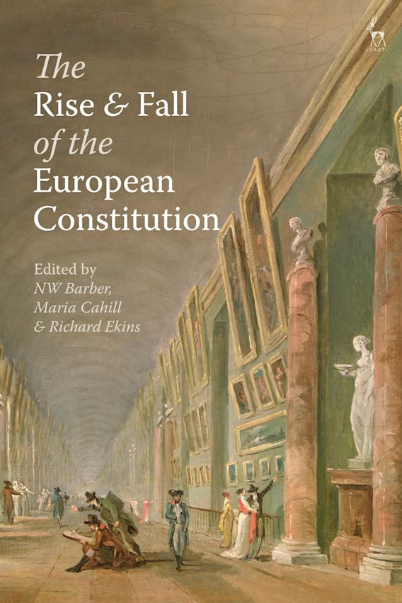 The Rise and Fall of the European Constitution: : NW Barber: Hart ...