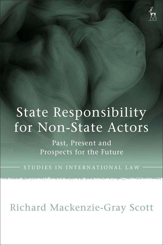 State Responsibility for Non-State Actors: Past, Present and Prospects for the Future: Studies ...