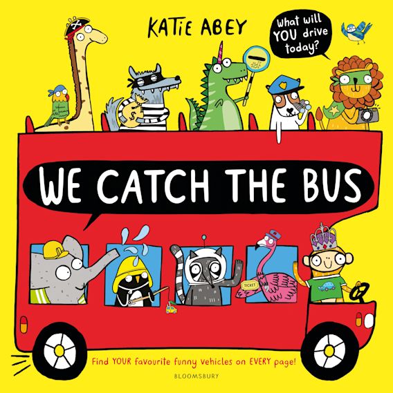 We Catch the Bus: : Katie Abey: Bloomsbury Children's Books