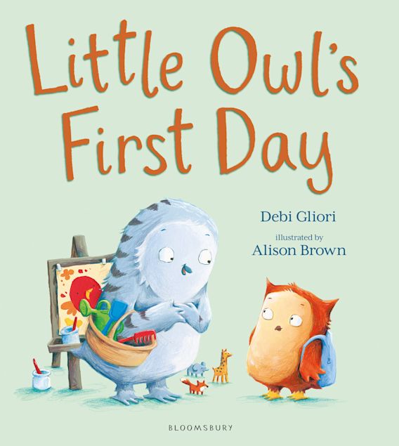 Little Owl’s First Day: : Debi Gliori: Bloomsbury Children's Books