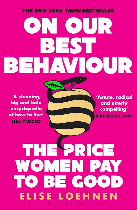 On Our Best Behaviour: The Price Women Pay to Be Good: Elise Loehnen ...