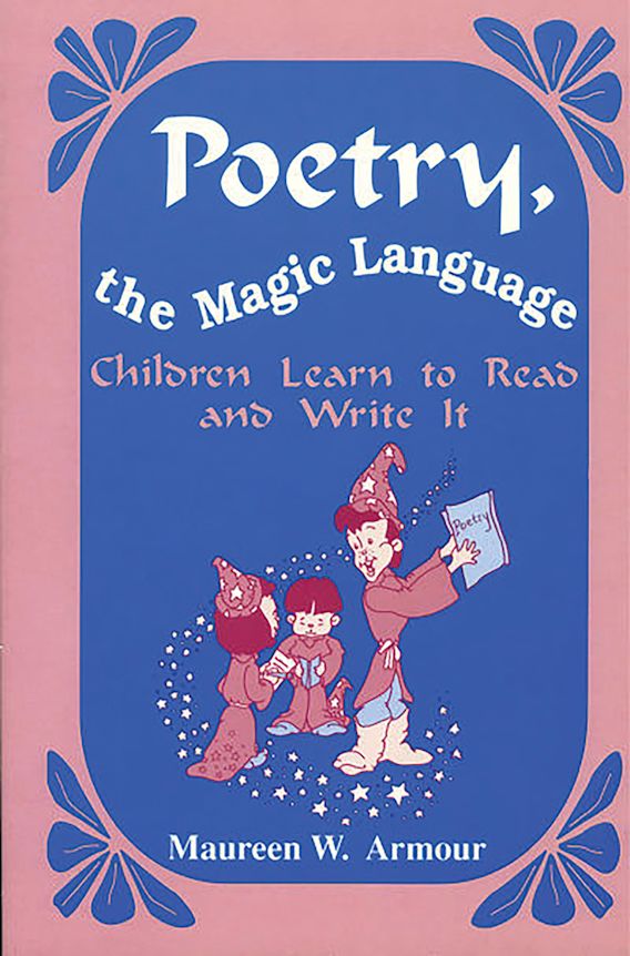 Poetry, the Magic Language: Children Learn to Read and Write It ...