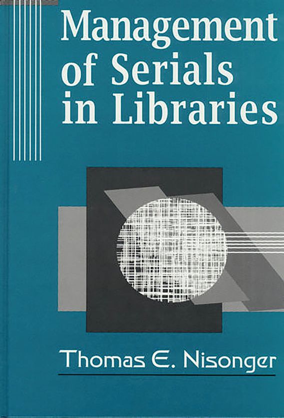 Management of Serials in Libraries: : Thomas Nisonger: Libraries Unlimited