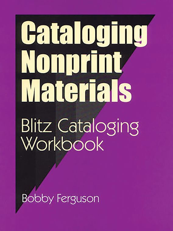 Cataloging Nonprint Materials: Blitz Cataloging Workbook: Bobby ...