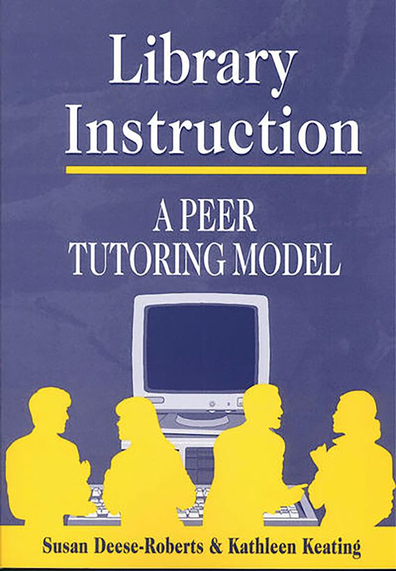 Library Instruction: A Peer Tutoring Model: Susan Deese-Roberts ...
