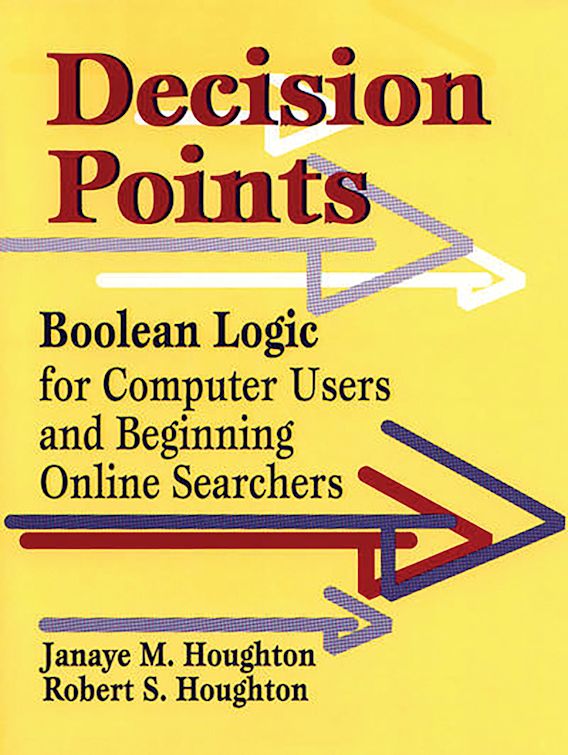 Decision Points: Boolean Logic for Computer Users and Beginning Online Searchers: Janaye M ...
