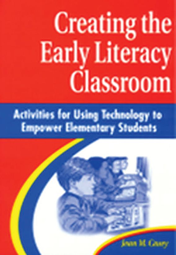 Creating the Early Literacy Classroom: Activities for Using Technology ...