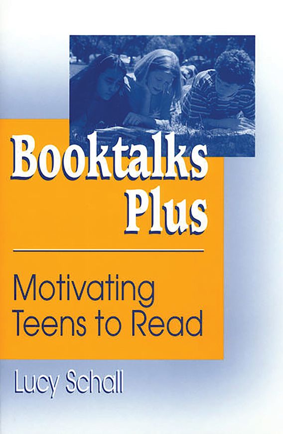 Booktalks Plus: Motivating Teens to Read: Lucy Schall: Libraries Unlimited