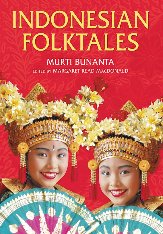 Indonesian Folktales: : World Folklore Series Murti Bunanta Libraries ...