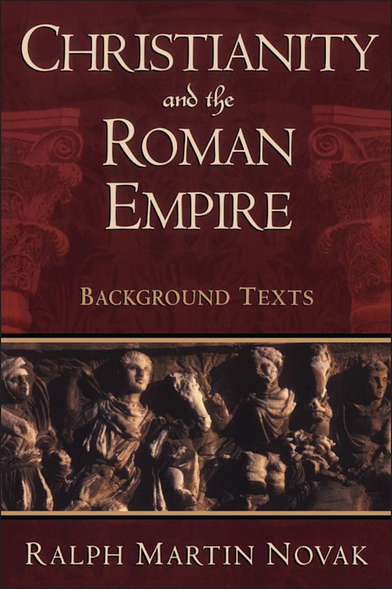 Christianity and the Roman Empire: Background Texts: Ralph Martin Novak ...