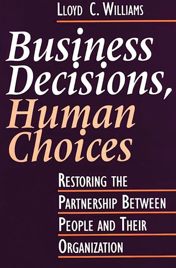 Business Decisions, Human Choices: Restoring the Partnership Between ...