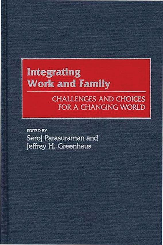 Integrating Work and Family: Challenges and Choices for a Changing ...