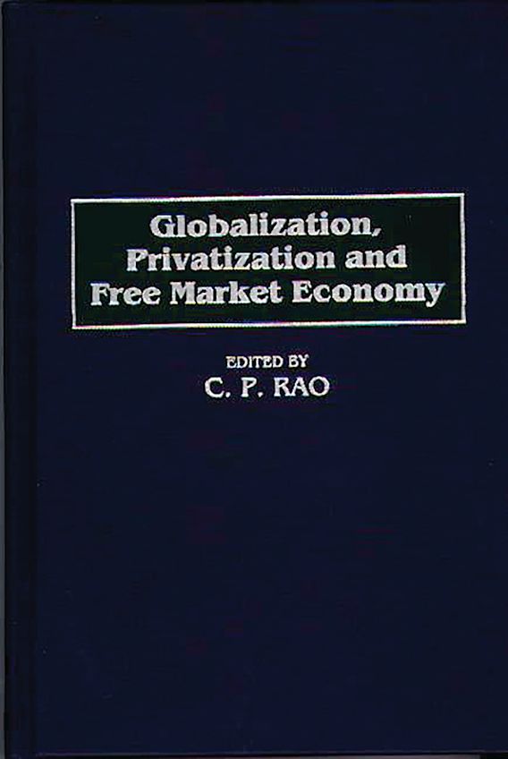 Globalization, Privatization and Free Market Economy: : C. Rao: Praeger