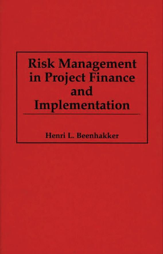 Risk Management in Project Finance and Implementation: : Henri L ...