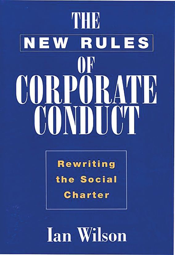 The New Rules of Corporate Conduct: Rewriting the Social Charter: Ian ...