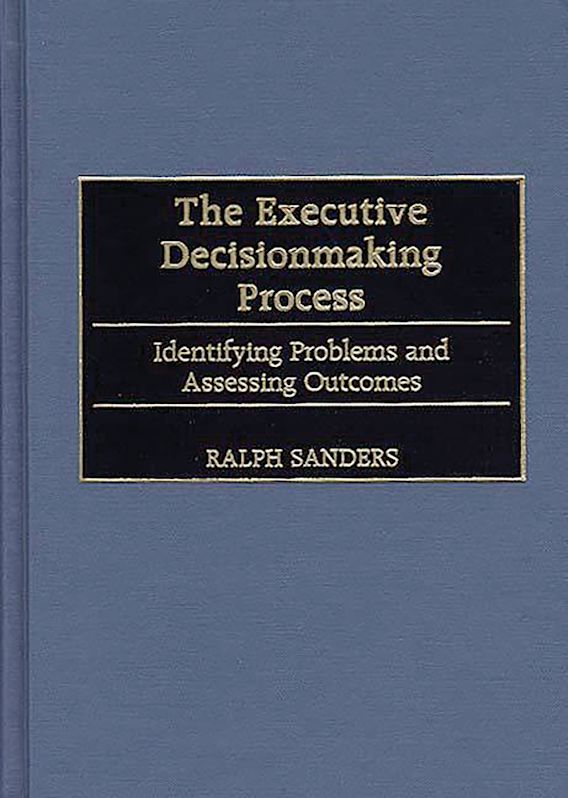 The Executive Decisionmaking Process: Identifying Problems and ...