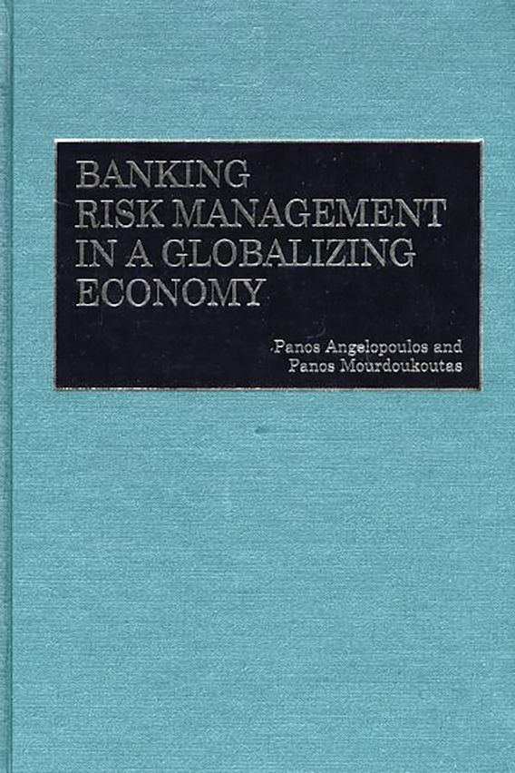 Banking Risk Management in a Globalizing Economy: : Panos Angelopoulos ...