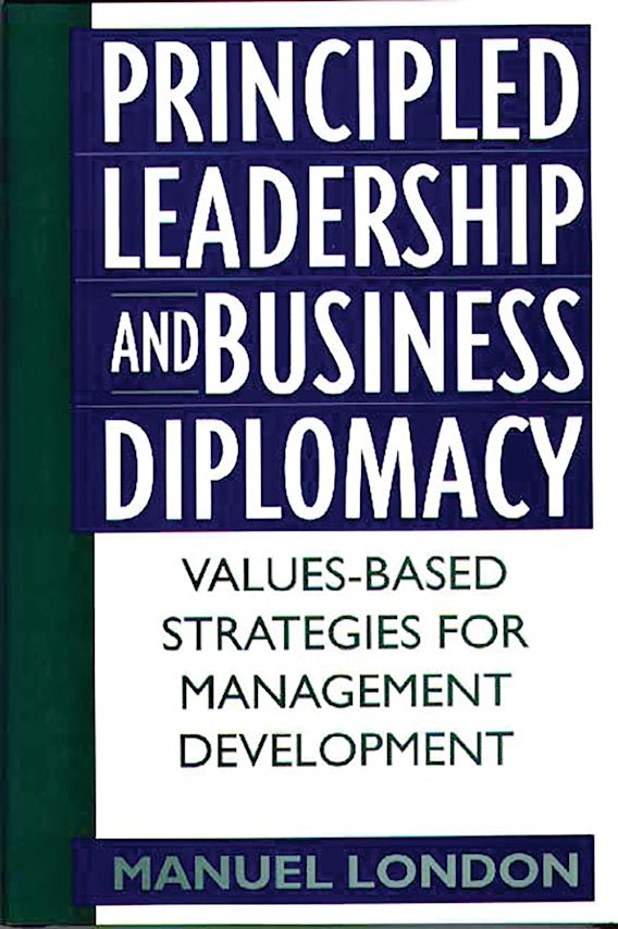 Principled Leadership and Business Diplomacy: Values-Based Strategies ...